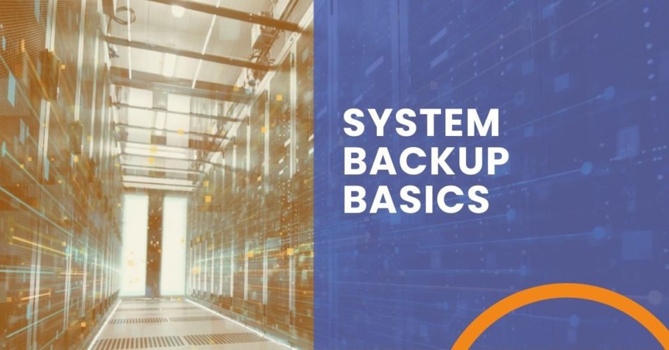 Your Disaster Recovery Plan and System Backup Basics